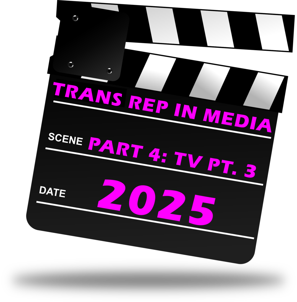 TRANS REPRESENTATION IN 2025 MEDIA part 4: TV part 3 - Tilly's Trans ...